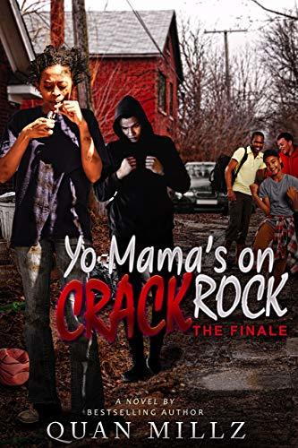 Yo Mama's On Crack Rock: Episode 2 - THE FINALE by Quan Millz | Goodreads