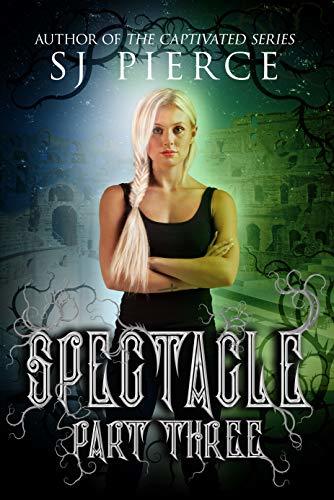 Spectacle: (The Spectacle Trilogy, # 3) by S.J. Pierce | Goodreads
