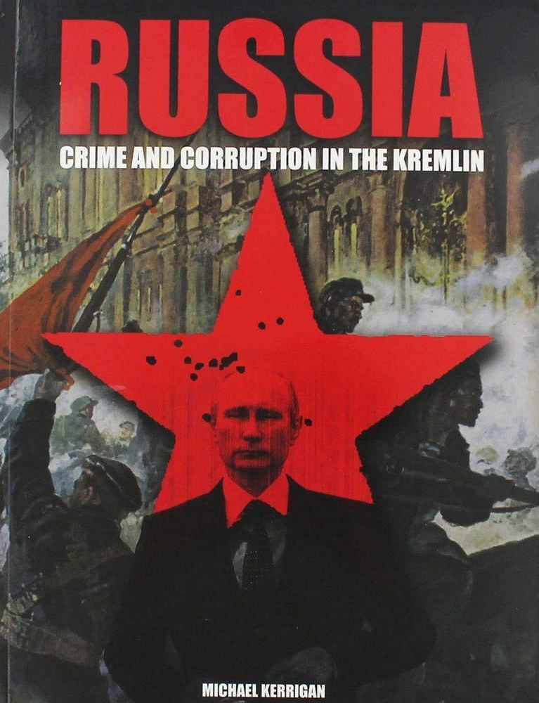Russia: Crime and Corruption in the Kremlin by Michael Kerrigan | Goodreads