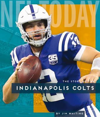 The Story of the Indianapolis Colts (NFL Today) by Jim Whiting | Goodreads
