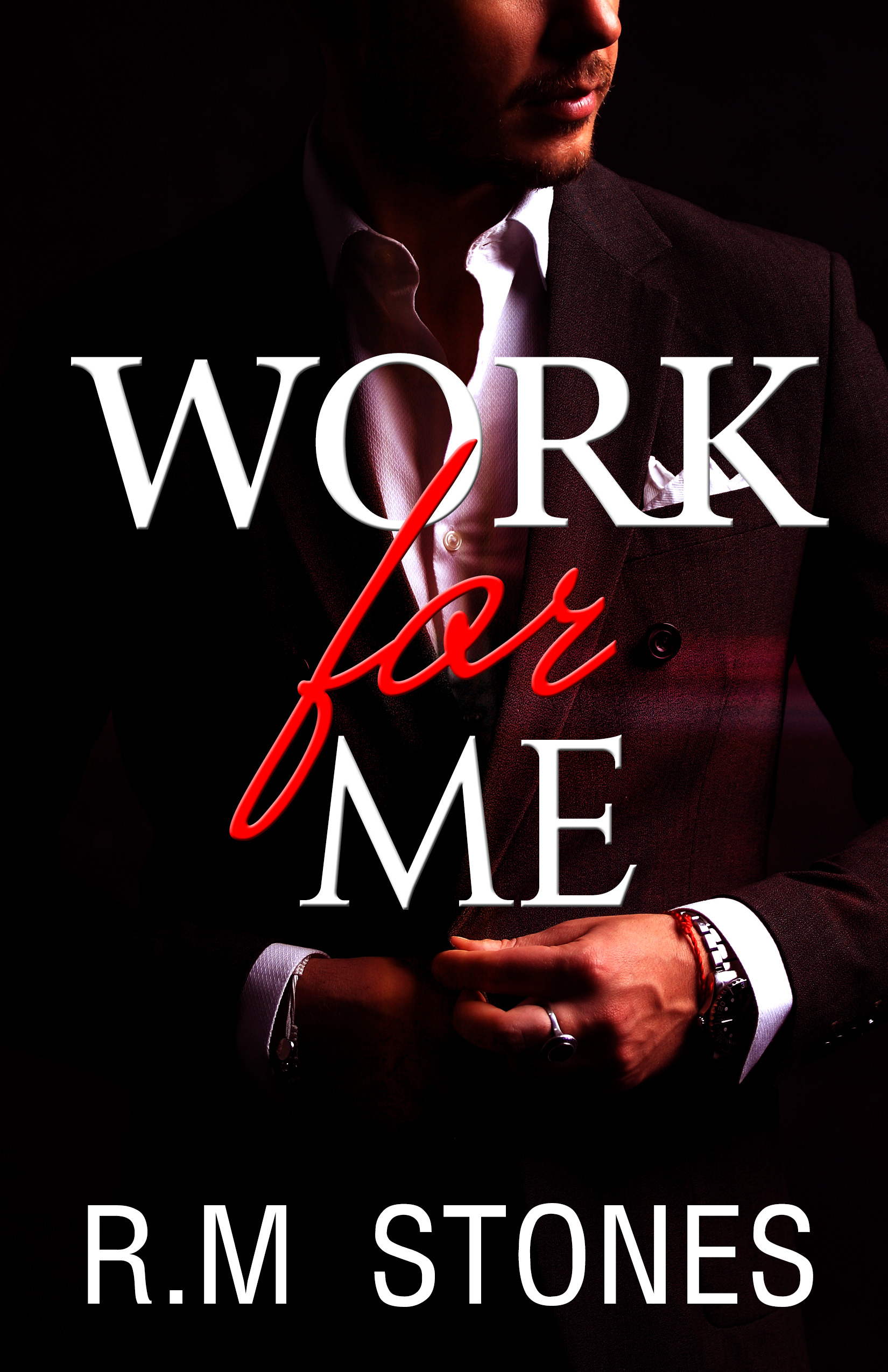 Work For Me by R.M Stones | Goodreads