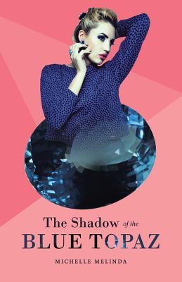 The Shadow of the Blue Topaz by Michelle Melinda | Goodreads