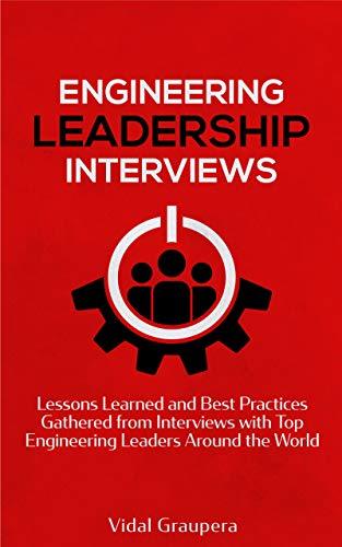 Engineering Leadership Interviews: Lessons Learned and Best Practices Gathered from Interviews ...