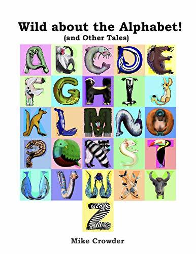 Wild about the Alphabet!: (and Other Tales) by Mike Crowder | Goodreads