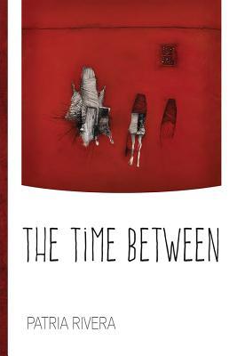 Time Between, The by Patria Rivera | Goodreads
