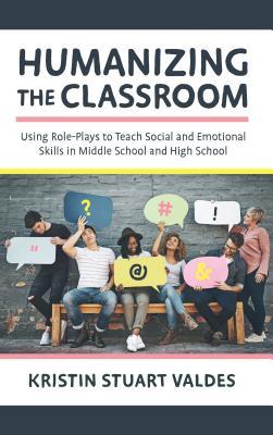 Humanizing the Classroom: Using Role-Plays to Teach Social and ...
