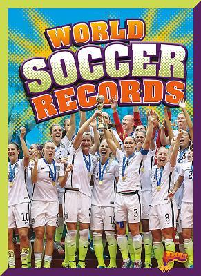World Soccer Records by Megan Cooley Peterson | Goodreads