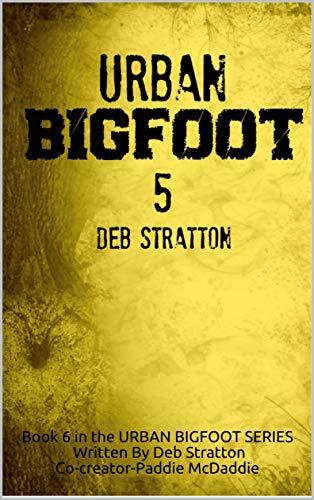 Urban Bigfoot 5 by Deb Stratton | Goodreads