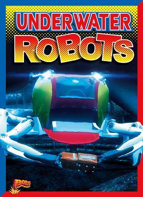 Underwater Robots (Mighty Bots) by Thomas Kingsley Troupe | Goodreads