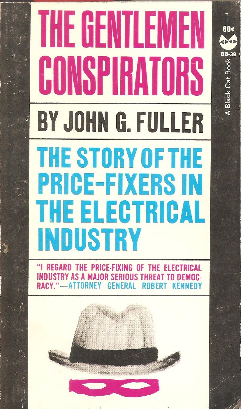 The Gentlemen Conspirators: The Story of the Price-Fixers in the Electrical Industry by John G ...