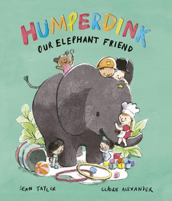 Humperdink Our Elephant Friend by Sean Taylor | Goodreads