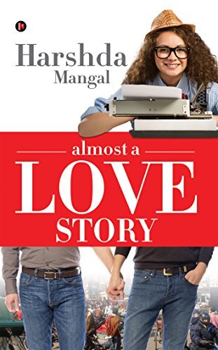 Almost a Love Story by Harshda Mangal | Goodreads