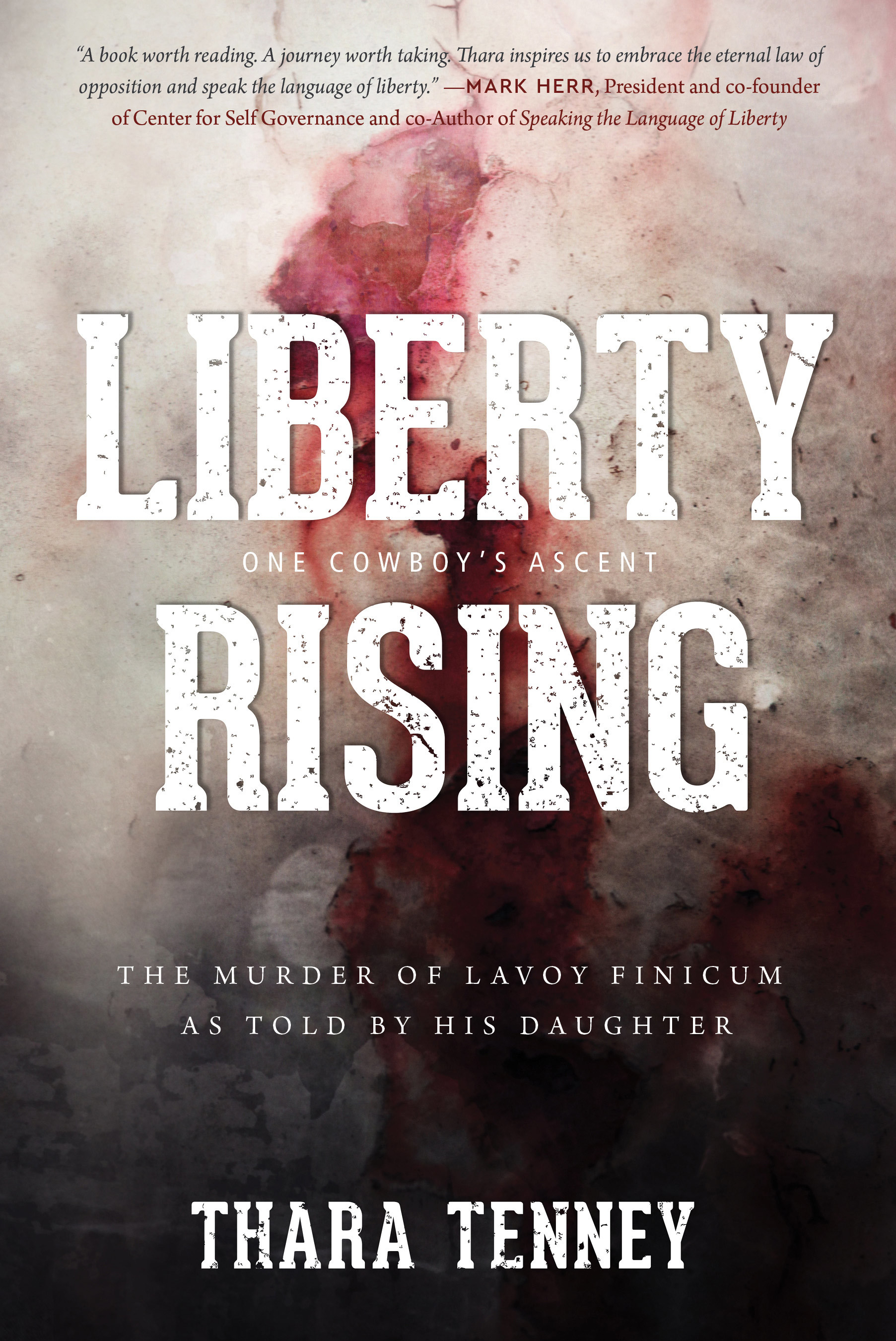 Liberty Rising: One Cowboy's Ascent by Thara Tenney | Goodreads
