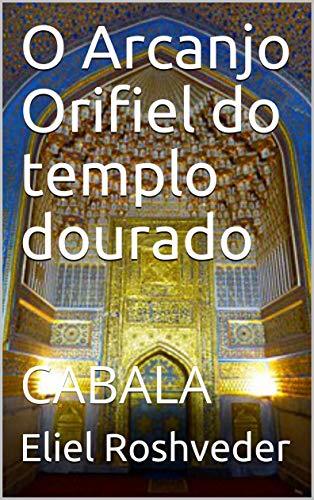 O Arcanjo Orifiel do templo dourado: CABALA by Eliel Roshveder | Goodreads