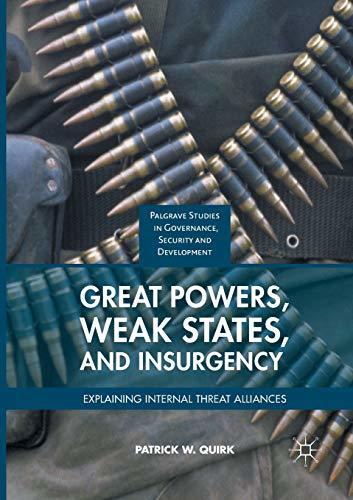 Great Powers, Weak States, and Insurgency: Explaining Internal Threat ...