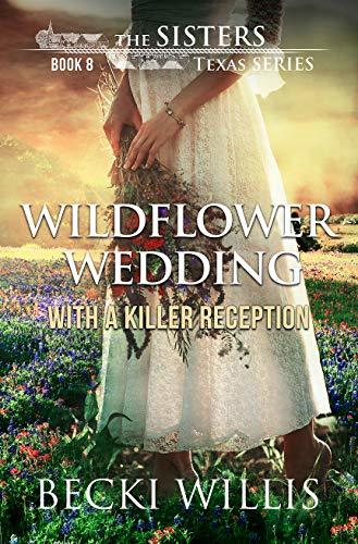 Wildflower Wedding: With a Killer Reception by Becki Willis | Goodreads