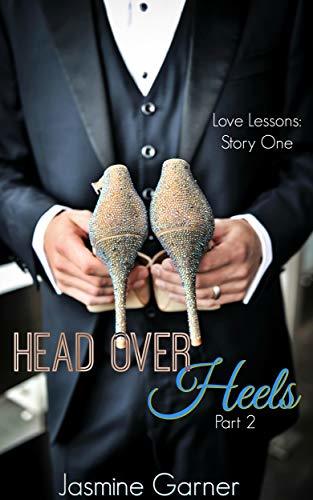 Head Over Heels: Part 2 (Love Lessons #2) by Jasmine Garner | Goodreads