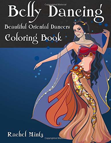 Belly Dancing - Beautiful Oriental Women Dancers Coloring Book: For ...