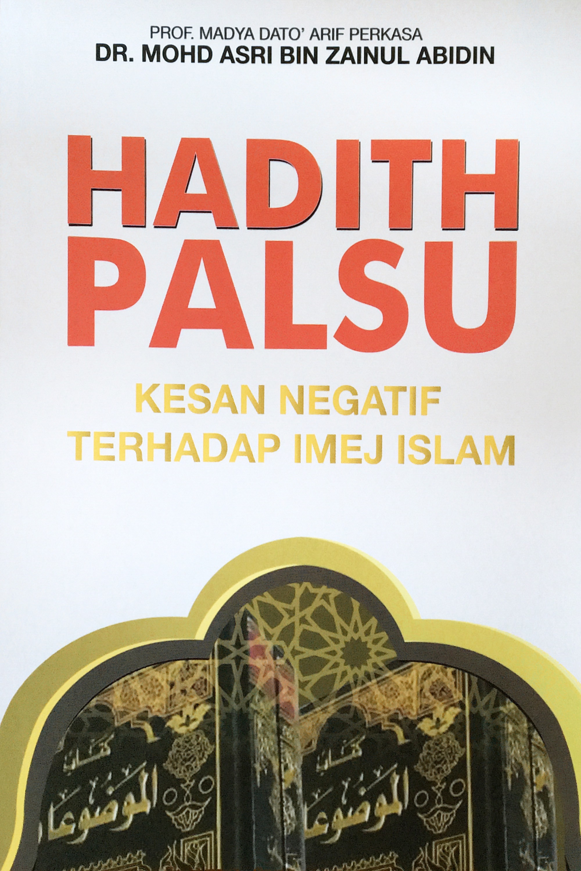 Hadith Palsu: Kesan Negatif Terhadap Imej Islam by Mohd. Asri Zainul ...
