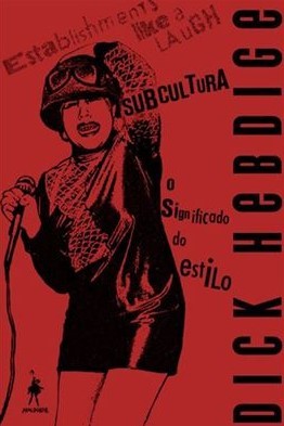 Subcultura: O Significado do Estilo by Dick Hebdige | Goodreads
