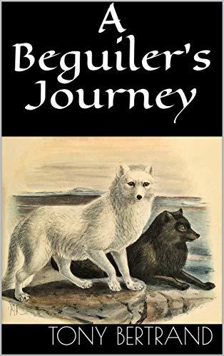 A Beguiler's Journey by Tony Bertrand | Goodreads