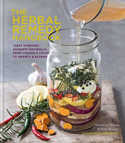 The Herbal Remedy Handbook: Treat everyday ailments naturally, from ...