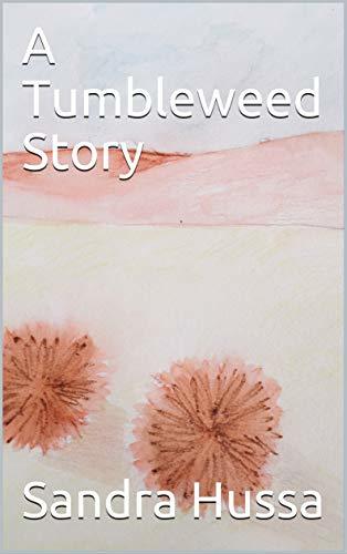 A Tumbleweed Story by Sandra Hussa | Goodreads