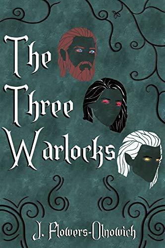 The Three Warlocks by J. Flowers-Olnowich | Goodreads