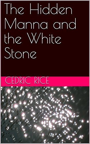 The Hidden Manna and the White Stone by Cedric Rice | Goodreads