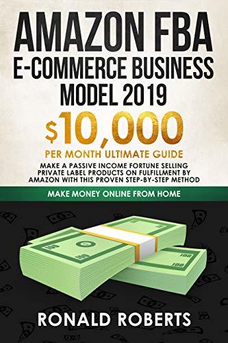 Amazon FBA E-commerce Business Model 2019: $10,000/month ultimate guide ...