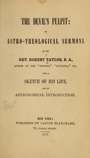The Devil's Pulpit: Or Astro-Theological Sermons by Robert Taylor ...