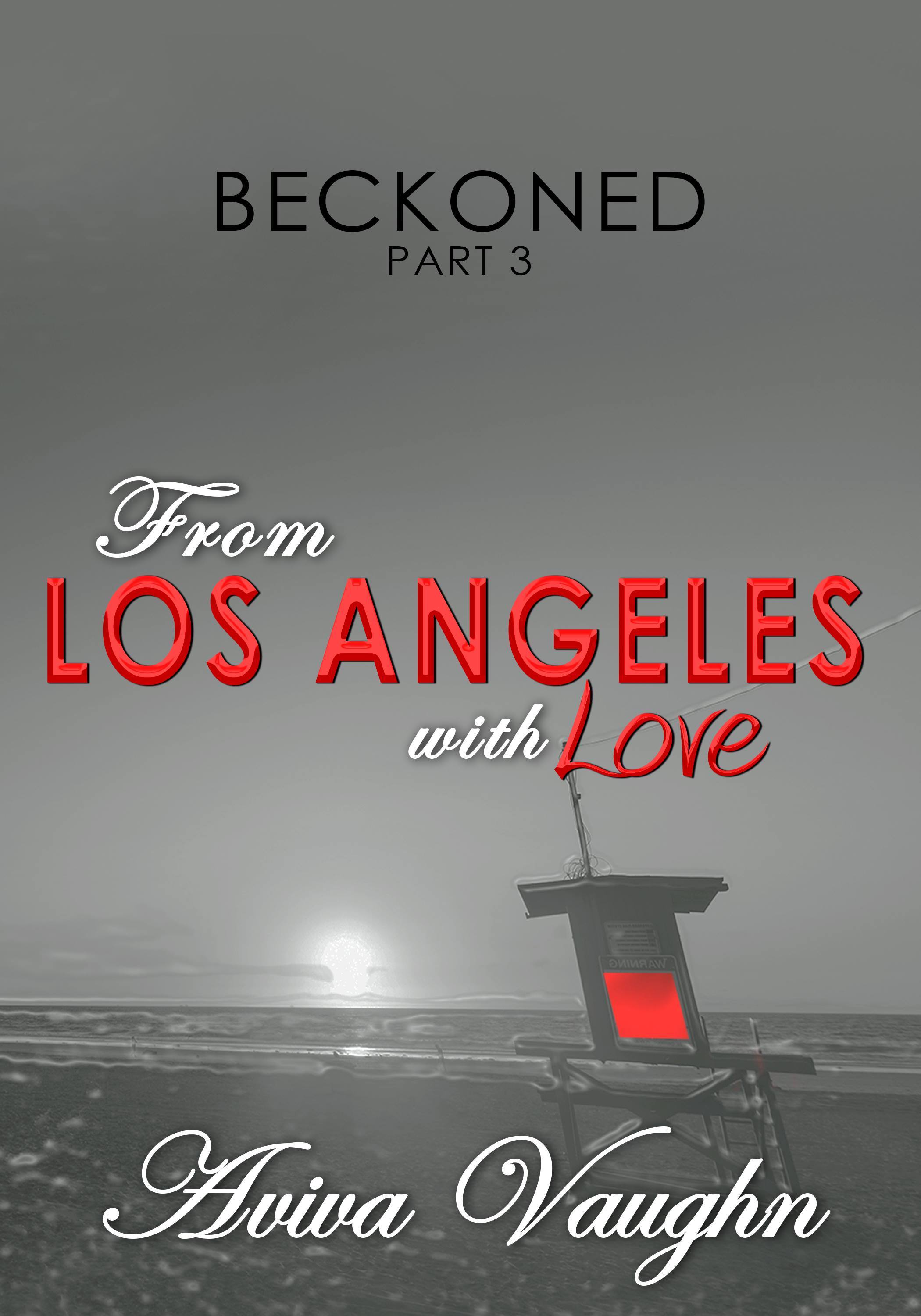 BECKONED, Part 3: From Los Angeles with Love by Aviva Vaughn | Goodreads