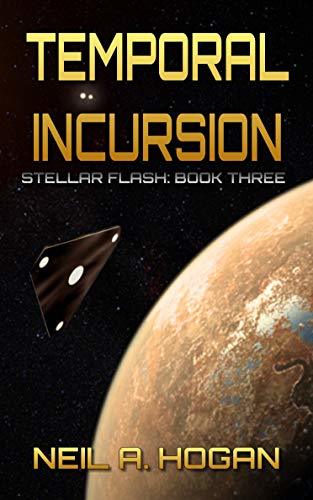 Temporal Incursion (Stellar Flash #3) by Neil A. Hogan | Goodreads