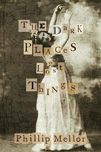 The Dark Places of Lost Things by Phillip Mellor | Goodreads