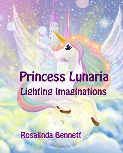Princess Lunaria: Lighting Imaginations by Rosalinda Bennett | Goodreads