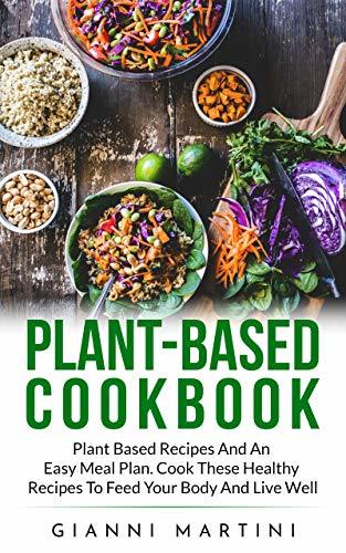 Plant Based Cookbook: Plant based Healthy Recipes for Breakfast, Lunch ...