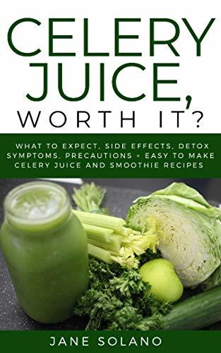Celery Juice, The Miracle Juice: Harness the Immense Healing Powers of ...