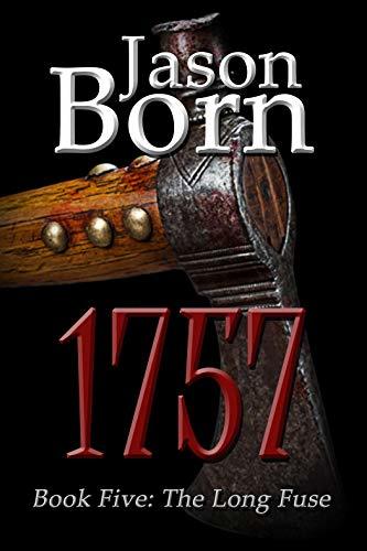 1757 (The Long Fuse Book 5) by Jason Born | Goodreads