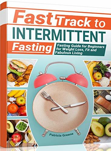 Fast Track to Intermittent Fasting: Fasting Beginners Guide for Weight ...