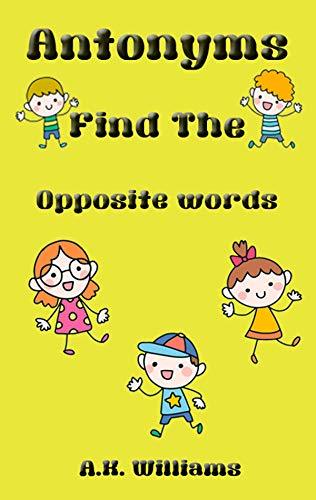 Antonyms Find The Opposite Words: Multiple Choice of Words with their ...