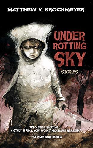 Under Rotting Sky by Matthew V. Brockmeyer | Goodreads