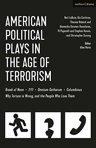 American Political Plays in the Age of Terrorism: Break of Noon; 7/11 ...