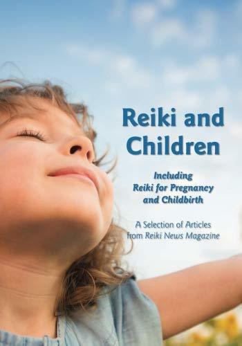 Reiki and Children: A Selection of Articles from Reiki News Magazine by ...
