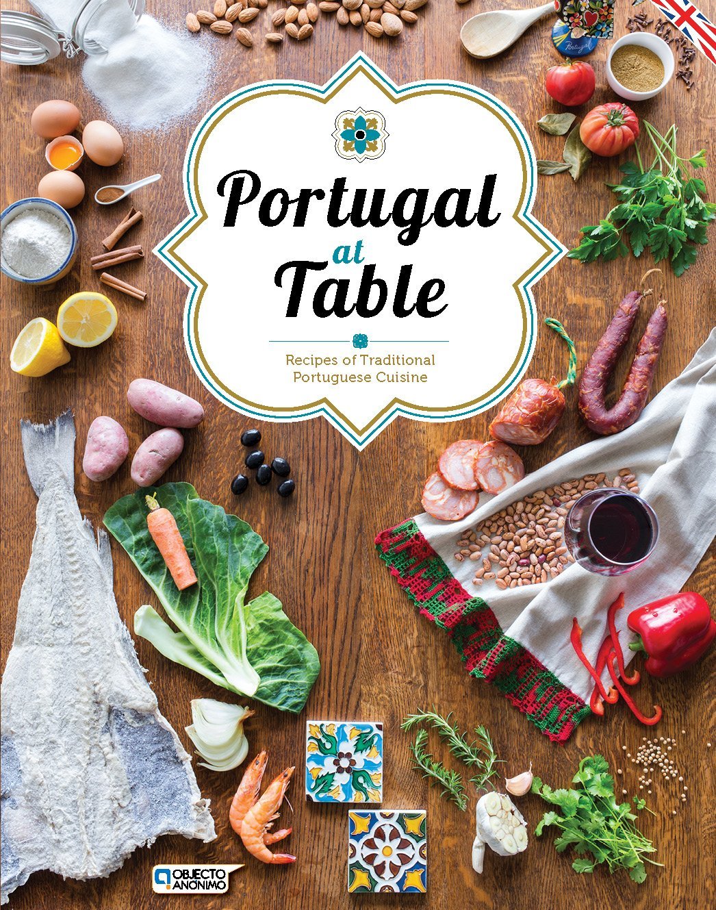Portugal at Table: Recipes of Traditional Portuguese Cuisine by Pedro ...