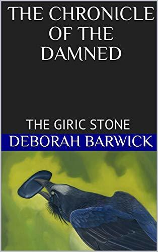The Chronicle of the Damned: The Giric Stone by Deborah Barwick | Goodreads