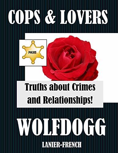 Cops and Lovers: Truths about Crimes and Relationships! by Wolfdogg ...