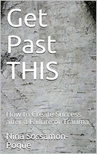 Get Past THIS: How to Create Success after a Failure or Trauma by Nina ...