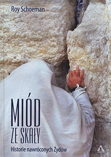 Miod ze skaly. Historie nawroconych Zydow by Roy H. Schoeman | Goodreads