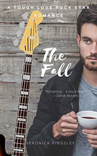 The Fall (Tough Love Rock Star Romance Book 1) by Veronica Kingsley ...