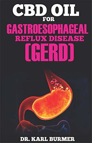 CBD OIL FOR GASTROESOPHAGEAL REFLUX DISEASE (GERD): Step by Step Guide ...